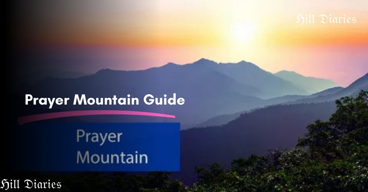 Prayer Mountain Guide: Meaning, Benefits & Spiritual Power
